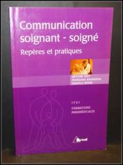 La communication soignant-soigné : repères et pratiques - Antoine Bioy